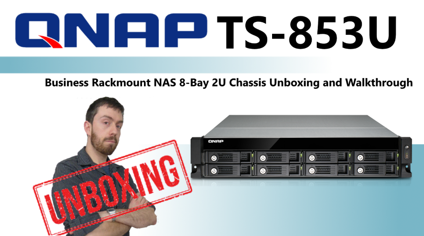 The QNAP TS-853U Rackmount NAS 8-Bay 2U Chassis Unboxing and ...
